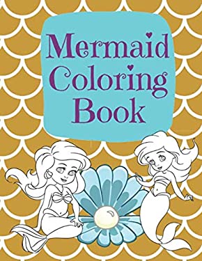 Mermaid Coloring Book : Beautiful Mermaids to Color in for Little Girls ...