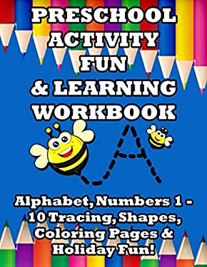 Preschool Activity Fun & Learning Workbook : Alphabet, Numbers 1 - 10 ...