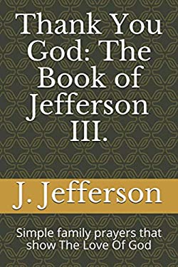 Thank You God: the Book of Jefferson III : Simple Family Prayers That ...