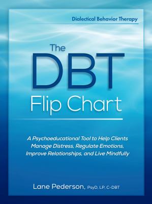 The DBT Flip Chart: A Psychoeducational Tool to Help Clients Manage ...