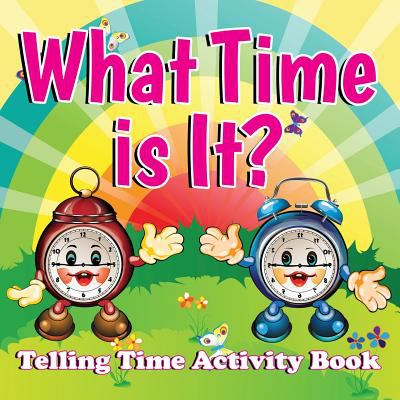 What Time Is It? : Telling Time Activity Book book by Speedy Publishing ...