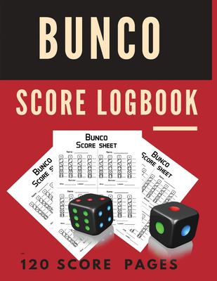 Bunco Score Logbook : 120 Score Keeping for Bunco Game Lovers, Bunco ...