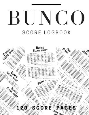 Bunco Score Logbook : 120 Score Keeping for Bunco Game Lovers, Bunco ...