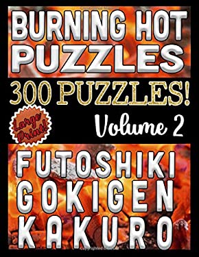 Burning Hot 300 Puzzles - Futoshiki, Gokigen and Kakuro : Large Print ...