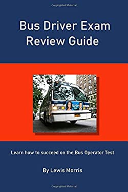 Bus Driver Exam Review Guide : Learn How to Succeed on the Bus Operator ...