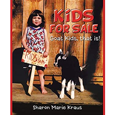 Kids for Sale : Goat Kids, That Is! book by Sharon Marie Kraus ...
