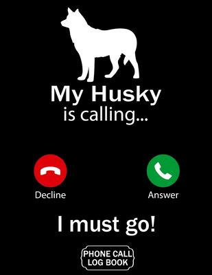 My Husky Is Calling I Must Go Phone Call Log Book : Funny Design for ...