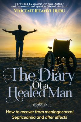 The Diary of the Healed Man : How to Recover from Meningococcal ...