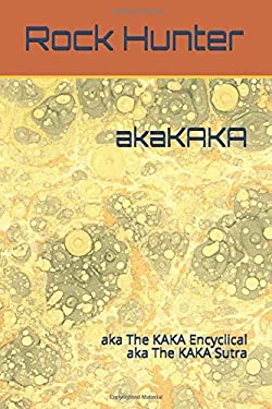 AkaKAKA : Aka the KAKA Encyclical Aka the KAKA Sutra book by Rock ...