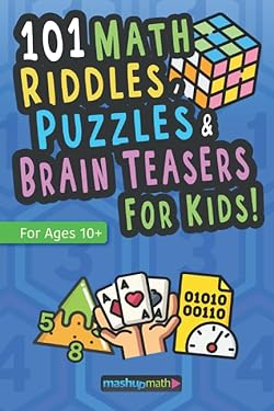 101 Math Puzzles, Riddles, and Brain Teasers for Kids (Ages 10+) : The ...