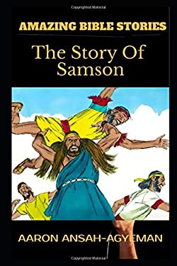 Amazing Bible Stories : The Story of Samson book by Aaron Ansah-Agyeman ...