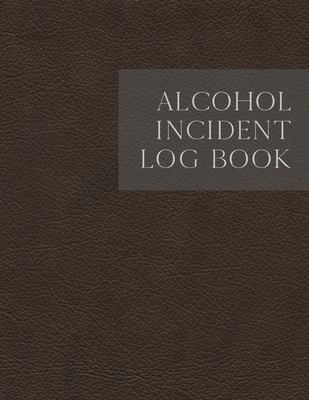 Alcohol Incident Log Book : Simple Layout for Easy Record Keeping ...