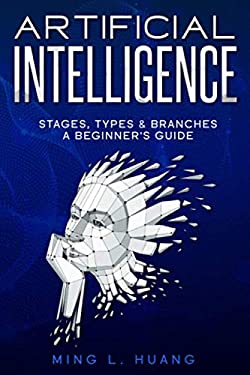 Artificial Intelligence. Stages, Types & Branches. A Beginner's Guide ...