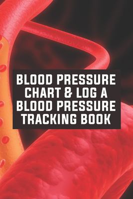 Blood Pressure Chart and Log a Blood Pressure Tracking Book : Blood ...