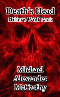 Death's Head : Hitler's Wolf Pack book by Michael Alexander McCarthy ...