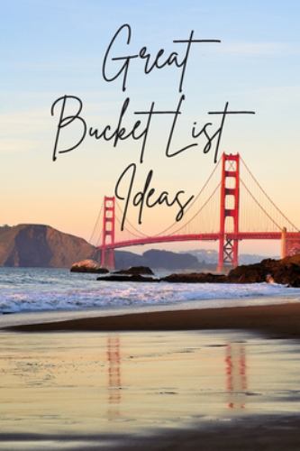 Great Bucket List Ideas : Inspirational Checklist of Adventures ...