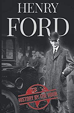 Henry Ford : A Life from Beginning to End - Founder of Ford Motor Company book by History by the ...