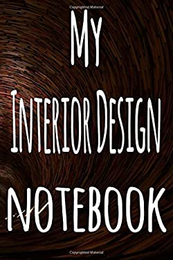 My Interior Design Notebook : The Perfect Gift for the Student in Your ...