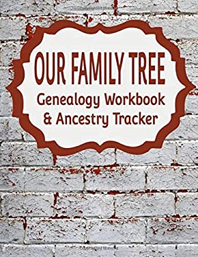 Our Family Tree Genealogy Workbook & Ancestry Tracker : Research Family ...