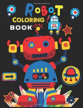 Robot Coloring Book : Robot Coloring Pages for Girls, Boys and Kids ...