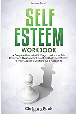 Self Esteem Workbook : A Complete Neuroscientific Program to Improve ...
