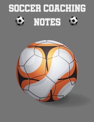 Soccer Coaching Notes : For Soccer Coaches to Use to Plan Games ...