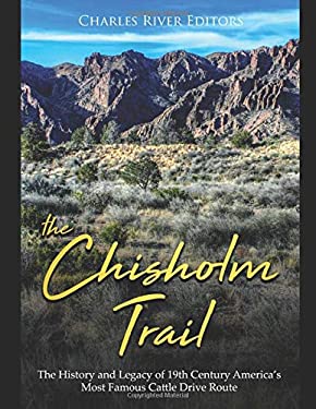 The Chisholm Trail : The History and Legacy of 19th Century America's ...