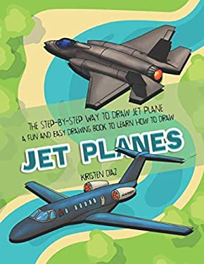 The Step-By-Step Way to Draw Jet Plane : A Fun and Easy Drawing Book to ...