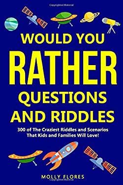 Would You Rather Questions and Riddles : 300 of the Craziest Riddles ...