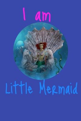 Little Mermaid : Little Mermaid Notebook Iam Little Mermaid: Little ...