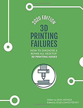 3D Printing Failures: 2020 Edition : How to Diagnose and Repair ALL ...