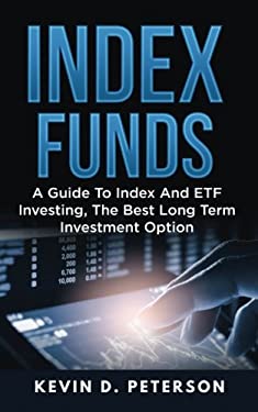 Index Funds : A Guide to Index and ETF Investing, the Best Long Term ...