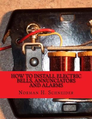 How to Install Electric Bells, Annunciators and Alarms : Including ...