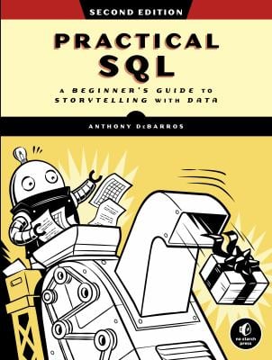 Practical SQL, 2nd Edition : A Beginner's Guide to Storytelling with ...
