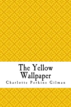 The Yellow Wallpaper : The Yellow Wall-Paper. a Story book by Charlotte ...