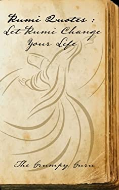Rumi Quotes : Let Rumi Change Your Life : Wise Words Straight from Rumi ...