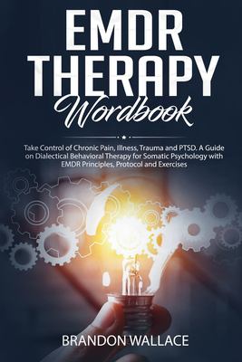 EMDR Therapy Workbook : Take Control of Chronic Pain, Illness, Trauma ...