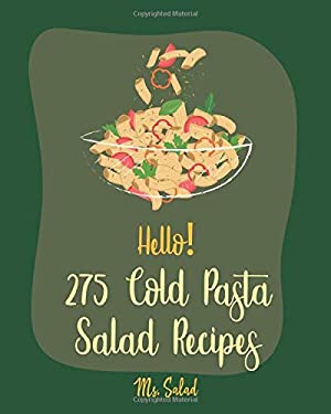 Hello! 275 Cold Pasta Salad Recipes : Best Cold Pasta Salad Cookbook ...