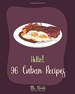 Hello! 96 Cuban Recipes : Best Cuban Cookbook Ever for Beginners [Book ...