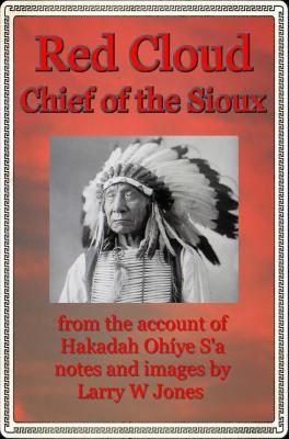 Red Cloud - Chief Of the Sioux - Hardcover book by Larry W. Jones ...
