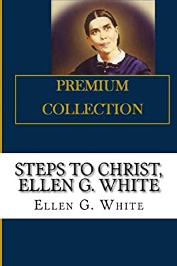 Steps to Christ , Ellen G. White used book by Ellen G. White: 9781719579353