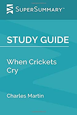 Study Guide: When Crickets Cry by Charles Martin (SuperSummary) book by ...