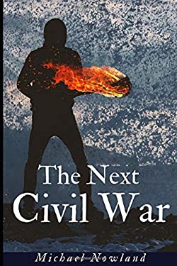 The Next Civil War book by Michael Nowland: 9781711007526