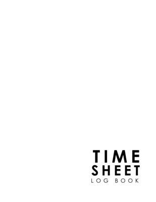 Time Sheet Log Book : Hours Timesheet Template, Timesheet Report ...