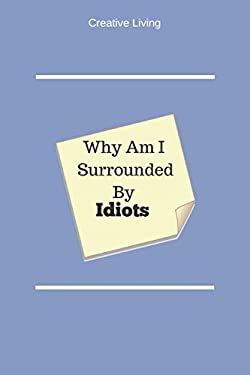 Why Am I Surrounded by Idiots: Employee's Journal - Express Yourself ...