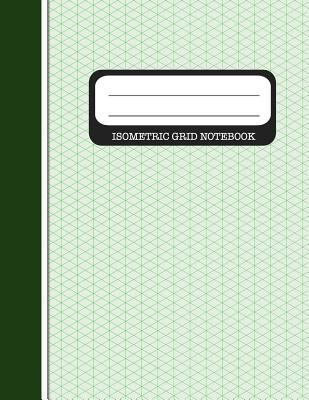 Isometric Grid Notebook : Isometric Graph Paper for Sketching, 3D ...