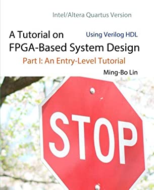 A Tutorial on FPGA-Based System Design Using Verilog HDL: Intel/Altera Quartus Version : Part I ...