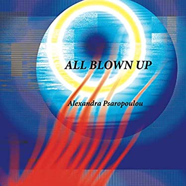 All Blown Up book by Alexandra Psaropoulou: 9781720123316