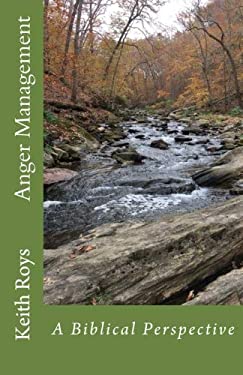 Anger Management : A Biblical Perspective book by Keith Roys: 9781724704818