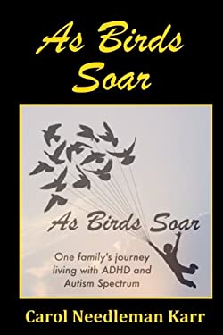 As Birds Soar : One Family's Journey Living with ADHD and Autism ...